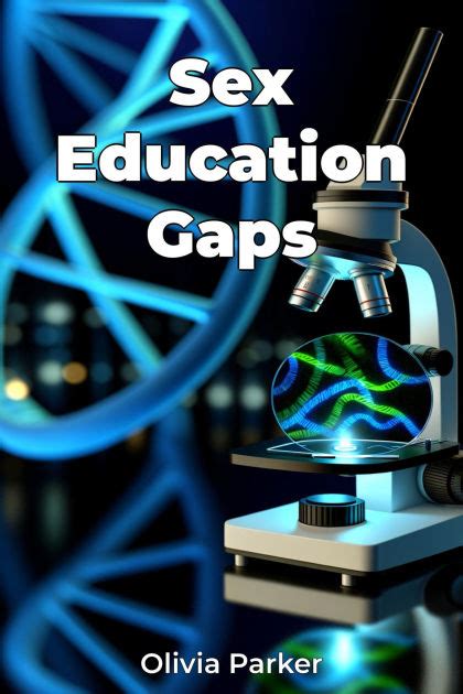 Sex Education Gaps By Olivia Parker Ai Ebook Barnes And Noble®