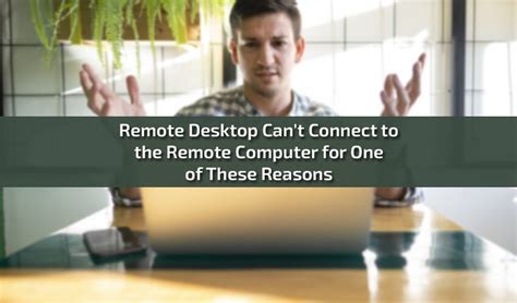 Remote Desktop Cant Connect To The Remote Computer For One Of These