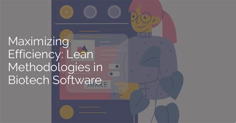 maximizing efficiency lean methodologies in biotech software