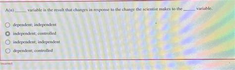 Solved A N Variable Is The Result That Changes In Response Chegg
