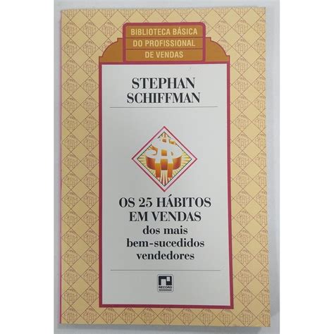 Os 25 Hábitos Em Vendas Dos Mais Bem Sucedidos Vendedores De Stephan