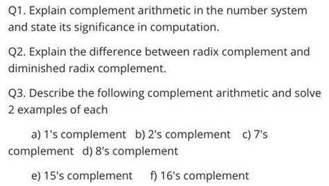 Solved Q1 Explain Complement Arithmetic In The Number Chegg Com