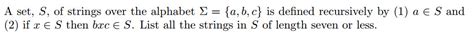 solved a set s of strings over the alphabet {a b c} is