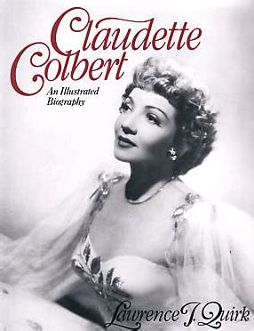 Claudette Colbert An Illustrated Biography By Lawrence J Quirk