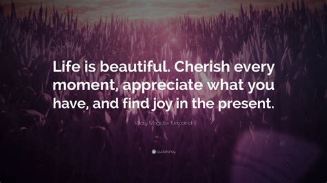 Vitaly Magidov Kirkpatrick Quote “life Is Beautiful Cherish Every