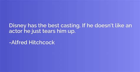 Disney Has The Best Casting If He Doesnt Like An Actor He Just Alfred Hitchcock