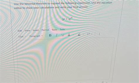 Solved Use The Binomial Theorem To Expand The Following Chegg