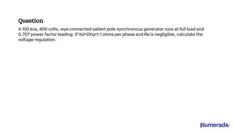 Solved A 100 Kva 400 Volts Wye Connected Salient Pole Synchronous Generator Runs At Full Load