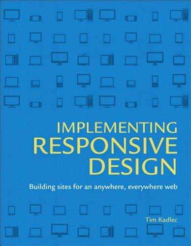 Implementing Responsive Design Building Sites For An Anywhere Everywhere Web Voices That