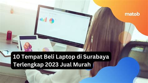 Tempat Beli Laptop Di Surabaya Terlengkap Jual Murah Matob Bisnis