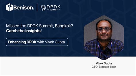 Enhancing User Space Networking With Vivek Gupta At The Dpdk Summit Bangkok