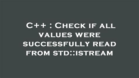 c check if all values were successfully read from std istream