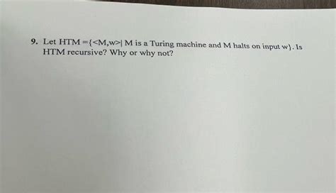 Solved 9 Let Htm Mw∣m Is A Turing Machine And M Halts