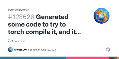 Generated Some Code To Try To Torch Compile It And It Fails For The Same Code When It S Torch