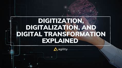 Digitization Vs Digitalization Vs Digital Transformation