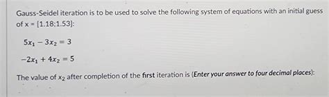 Solved Gauss Seidel Iteration Is To Be Used To Solve The