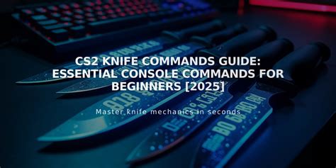 Cs2 Knife Commands Guide Master All Knife Types And Console Commands