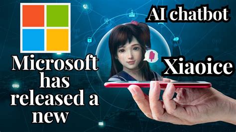 Microsoft Has Released A New Ai Chatbot Called Xiaoice Youtube
