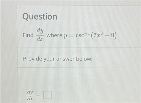 Solved QuestionFind Dydx Where Y Csc X Provide Your Chegg