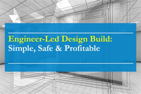 Engineer Led Design Build Simple Safe Profitable ACEC