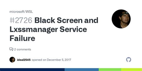 Black Screen And Lxssmanager Service Failure Issue Microsoft WSL GitHub