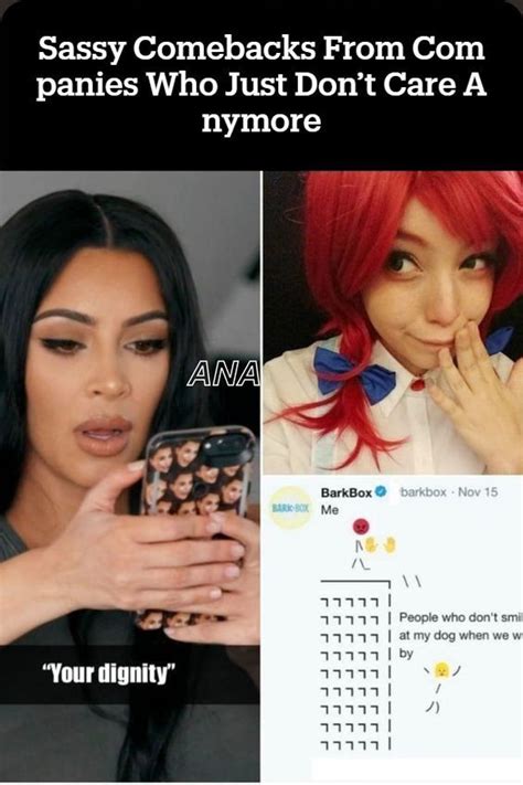 Sassy Comebacks From Companies Who Just Dont Care Anymore Sassy