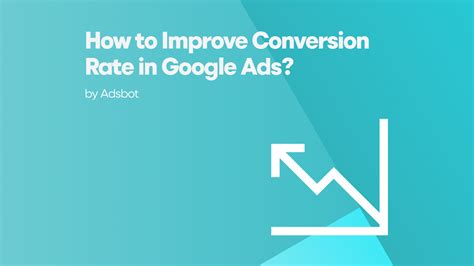 How To Improve Conversion Rate In Google Ads Adsbot