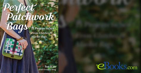 Perfect Patchwork Bags By Sue Kim Ebook
