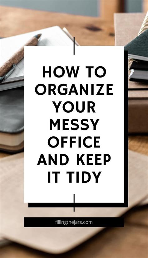 How To Organize A Messy Office And Keep It Tidy Filling The Jars In