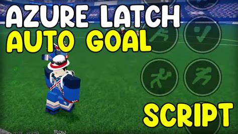 [⚽kaiser] Azure Latch Script Auto Goal Roblox 2025 Youtube