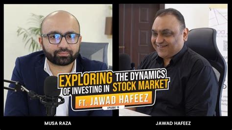 Jawad Hafeez On Linkedin Exploring The Dynamics Of Investing In Stock Market Psx Ft Jawad
