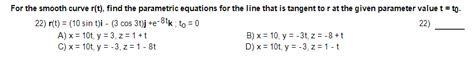 solved for the smooth curve r t find the parametric