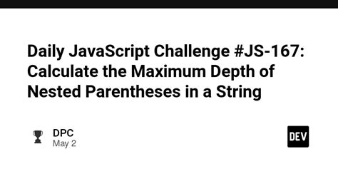 Daily Javascript Challenge Js 167 Calculate The Maximum Depth Of