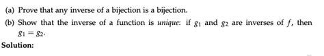 solved a ﻿prove that any inverse of a bijection is a
