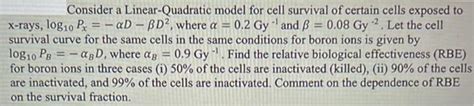 Solved Consider A Linear Quadratic Model For Cell Survival