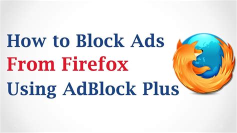 How To Block Ads In Mozilla Firefox Using Adblock Plus Youtube