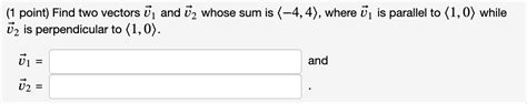 Solved 1 Point Find Two Vectors ūſ And ū2 Whose Sum Is