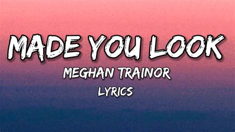 Made You Look Meghan Trainor Lyrics Youtube