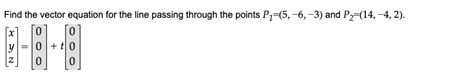 Solved Find The Vector Equation For The Line Passing Through