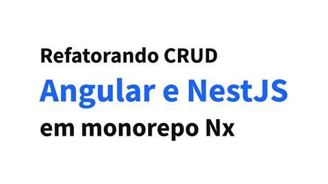 Refatorando Crud Com Back End Nest E Front End Angular Youtube