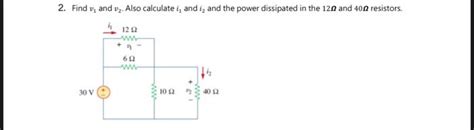 solved 2 find v1 and v2 also calculate i1 and i2 and the