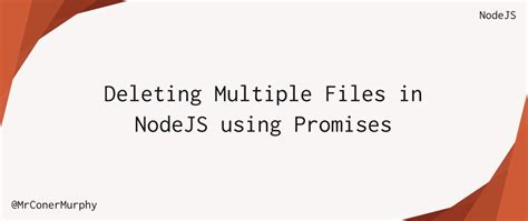 How To Delete Multiple Files In Nodejs Using Promises Dev Community