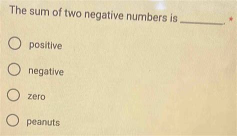 solved the sum of two negative numbers is positive negative zero