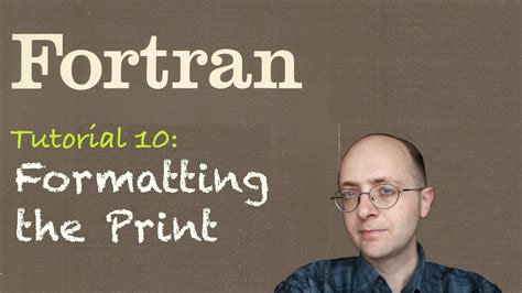 Fortran Tuto 10 Formatting The Print Youtube