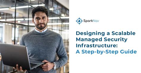 How To Design A Scalable Managed Security Infrastructure A Guide