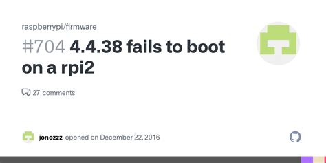 4 4 38 fails to boot on a rpi2 · issue 704 · raspberrypi firmware · github
