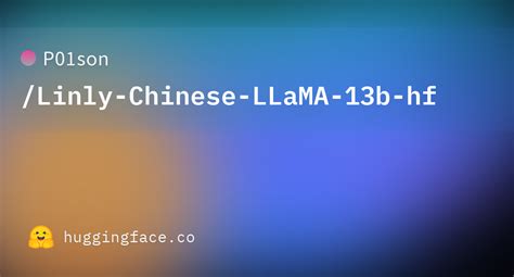 p01son linly chinese llama 13b hf · hugging face