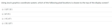 Solved Using Java S Graphics Coordinate System Which Of The Chegg Com