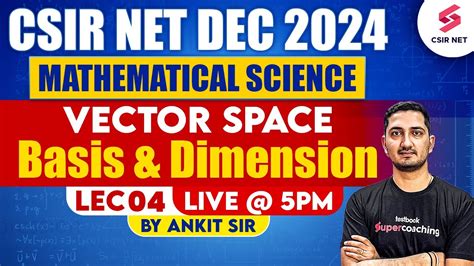 Csir Net Dec 2024 Mathematics Vector Space Basis And Dimension Part 04 Ankit Sir Youtube