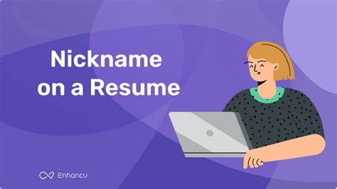 How To Add A Nickname To Your Resume And Make It Work Enhancv